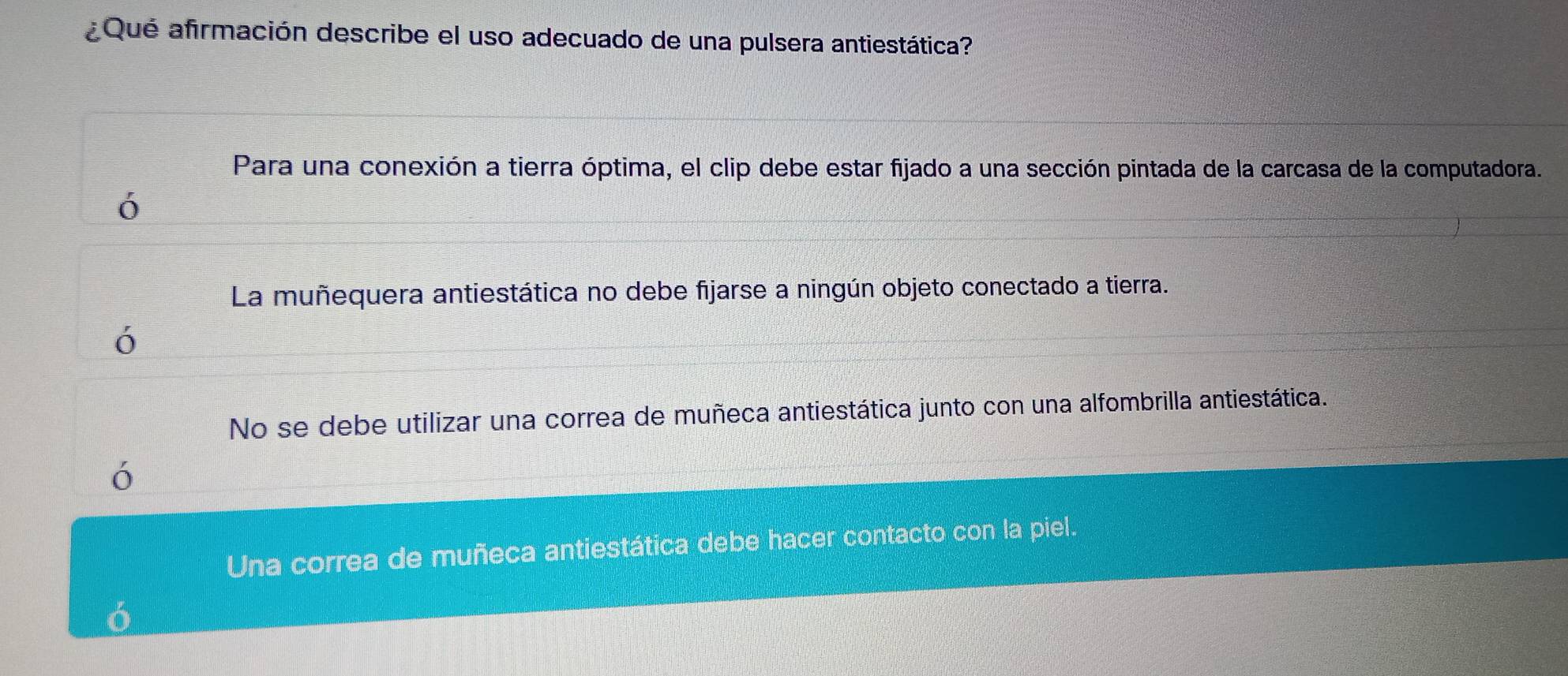 Resuelto:Qué afirmación describe el uso adecuado de una pulsera ...