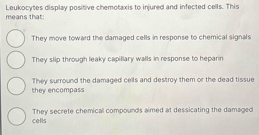 Solved: Leukocytes display positive chemotaxis to injured and infected ...