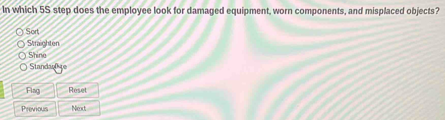 In which 5S step does the employee look for damaged equipment, worn ...
