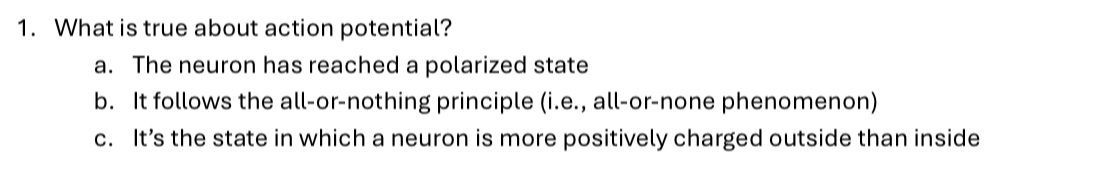 Solved: What is true about action potential? a. The neuron has reached ...