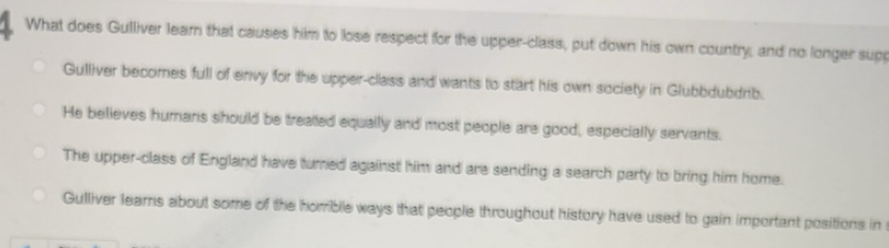 Solved: What does Gulliver learn that causes him to lose respect for ...