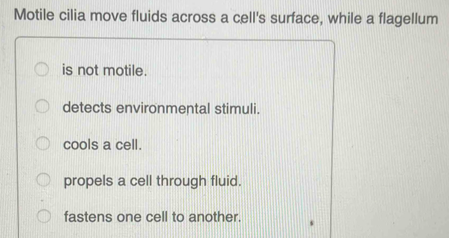 Solved: Motile cilia move fluids across a cell's surface, while a ...