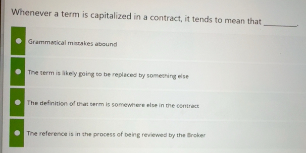 Solved: Whenever a term is capitalized in a contract, it tends to mean ...