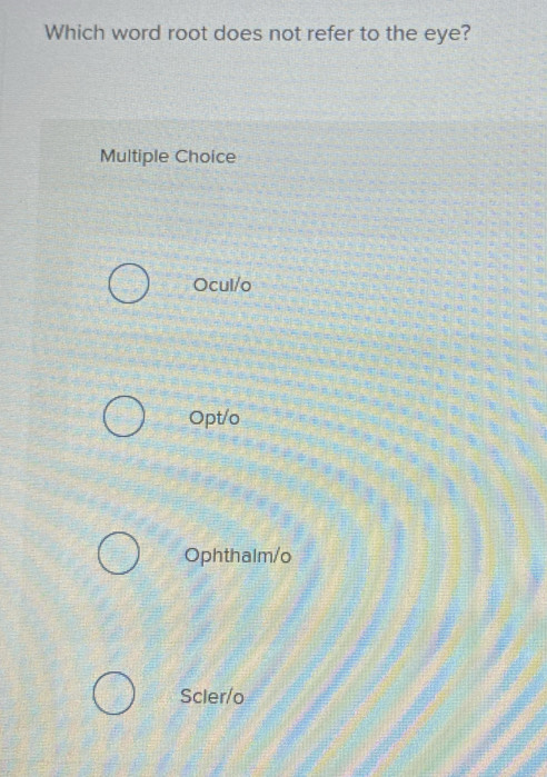 Solved: Which word root does not refer to the eye? Multiple Choice Ocul ...