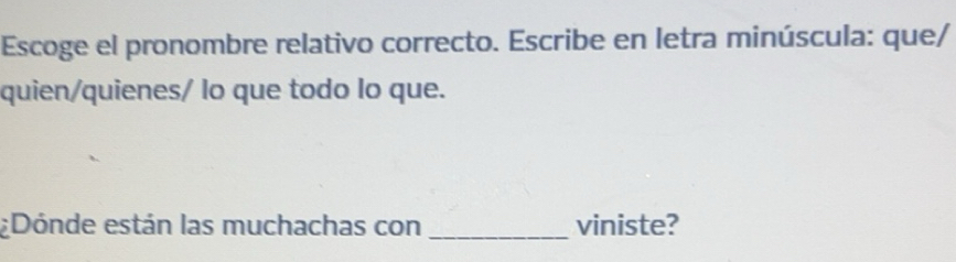Solved: Escoge el pronombre relativo correcto. Escribe en letra ...