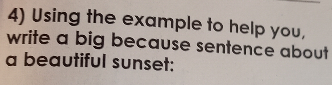 Solved: Using the example to help you, write a big because sentence ...