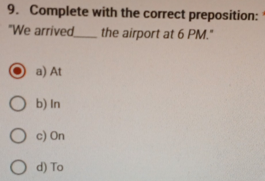 Resolvido:Complete with the correct preposition: "We arrived_ the ...