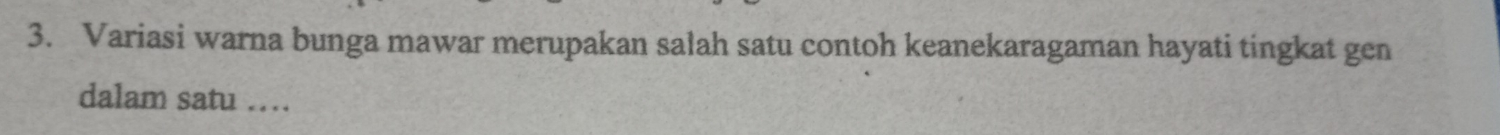 Telah dijawab:Variasi warna bunga mawar merupakan salah satu contoh ...