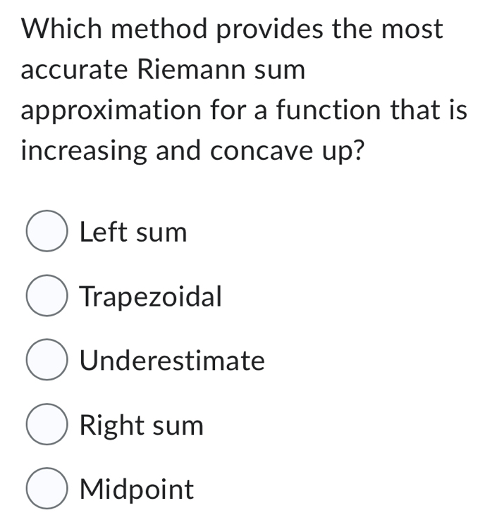 Solved: Which method provides the most accurate Riemann sum ...