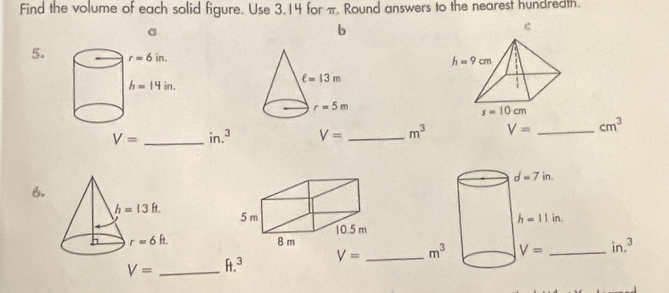 Solved: Find the volume of each solid figure. Use 3.14 for π. Round ...