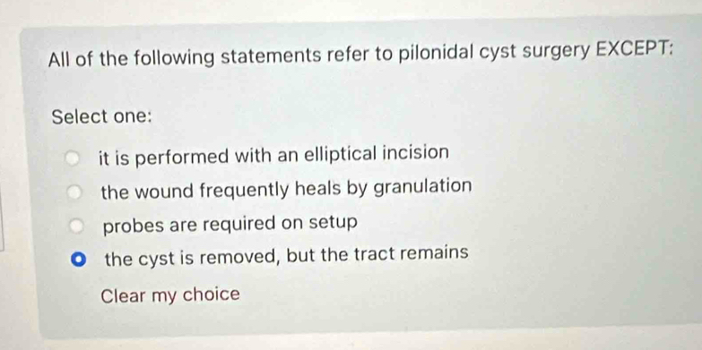 Solved: All of the following statements refer to pilonidal cyst surgery ...
