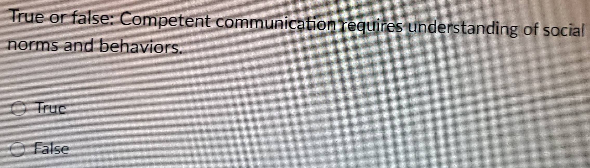 Solved: True or false: Competent communication requires understanding ...