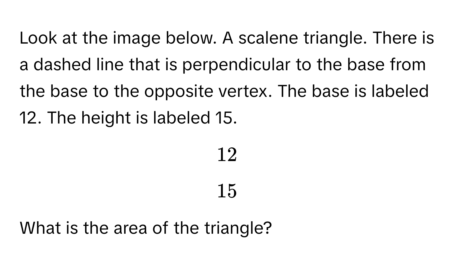 Solved: Look at the image below. A scalene triangle. There is a dashed ...