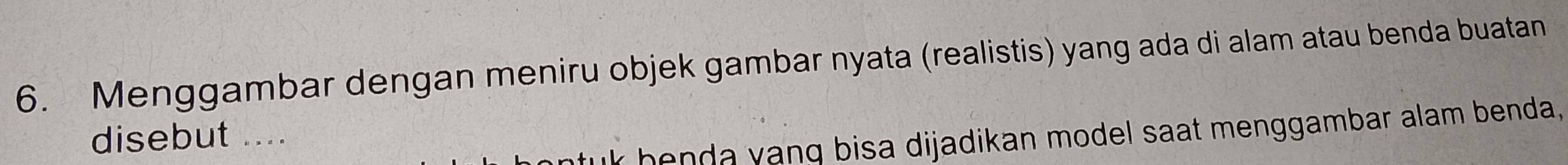 Telah dijawab:Menggambar dengan meniru objek gambar nyata (realistis ...