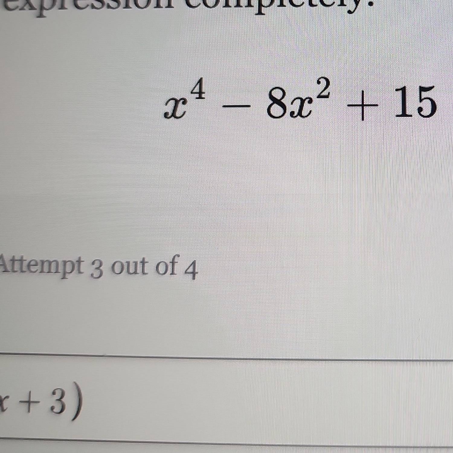 Solved: x^4-8x^2+15 Attempt 3 out of 4 x+3) [Math]
