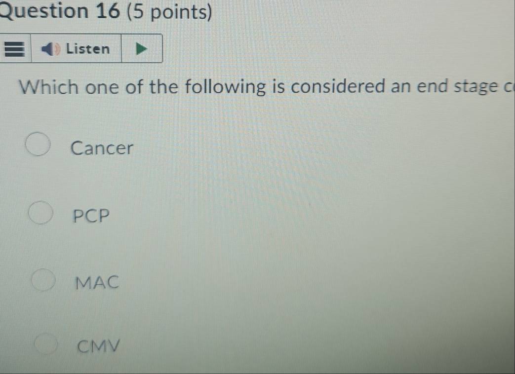 Solved: Listen Which one of the following is considered an end stage c ...