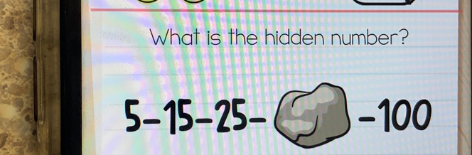 Solved: What is the hidden number? 5-15-25- -100 [Math]