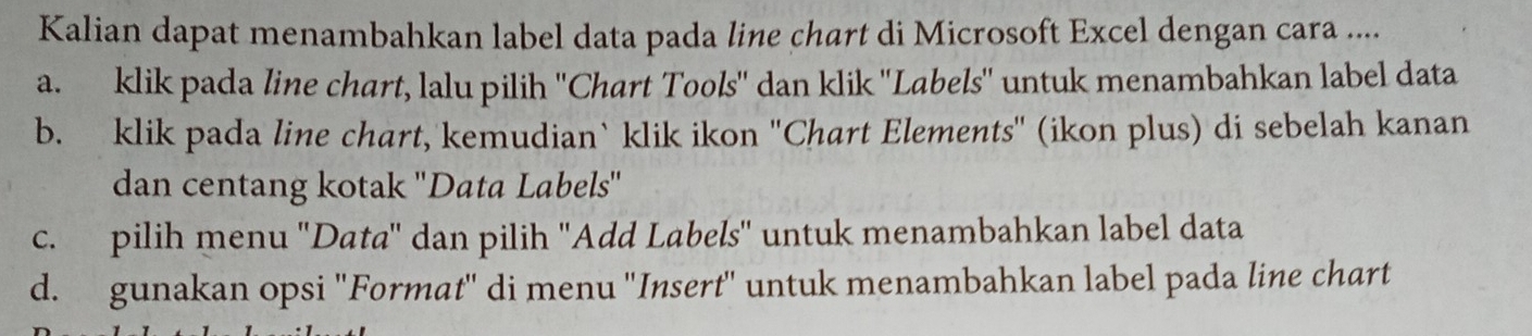 Telah dijawab:Kalian dapat menambahkan label data pada line chart di ...