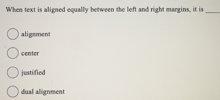 Solved: When text is aligned equally between the left and right margins ...