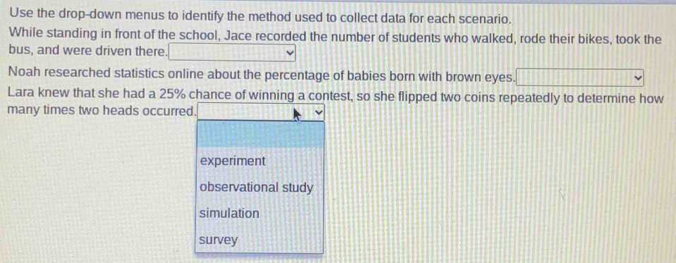 Solved: Use the drop-down menus to identify the method used to collect ...