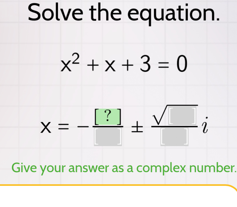 Solved: Solve the equation. x^2+x+3=0 x=- [?]/ ± sqrt( )/ i Give your ...