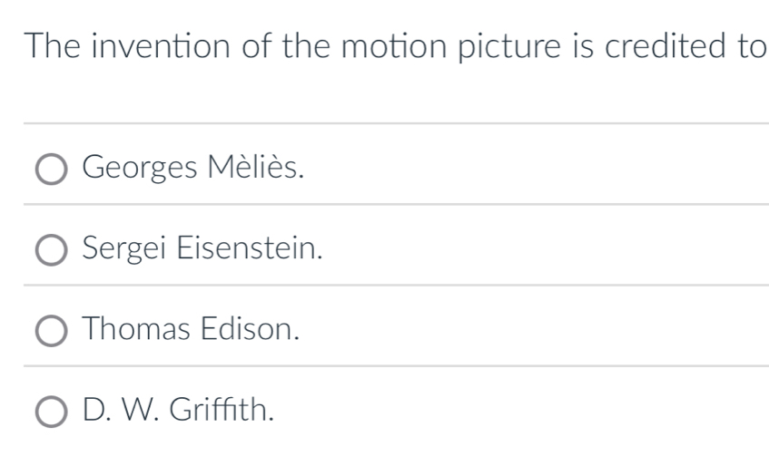 Solved: The invention of the motion picture is credited to Georges ...