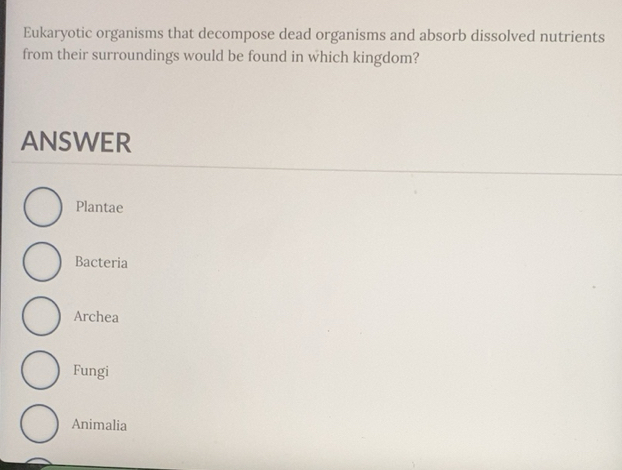 Solved: Eukaryotic organisms that decompose dead organisms and absorb ...