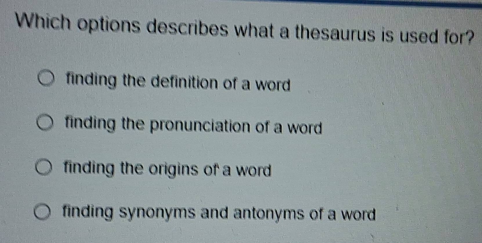 Solved: Which options describes what a thesaurus is used for? finding ...