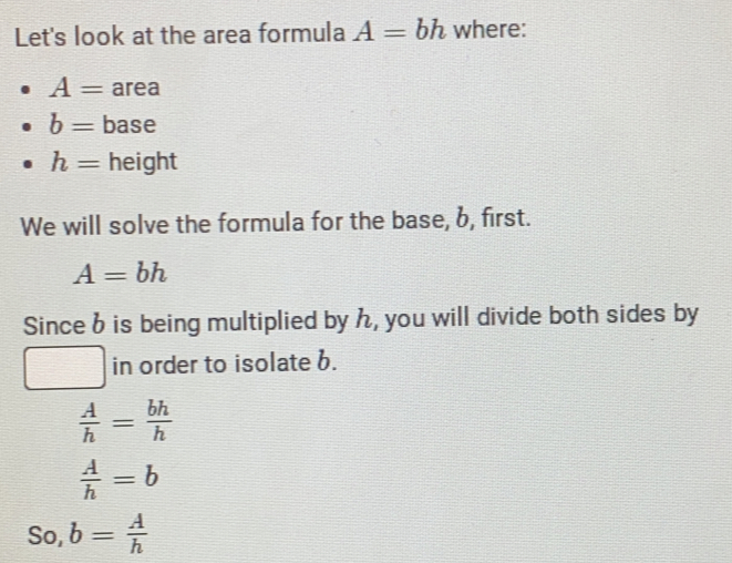 Solved: Let's look at the area formula A=bh where: A= area b= bas ∈ h ...