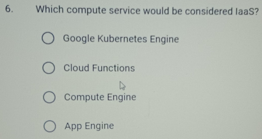 Solved: a Which compute service would be considered IaaS? Google ...