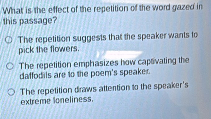 Solved: What is the effect of the repetition of the word gazed in this ...