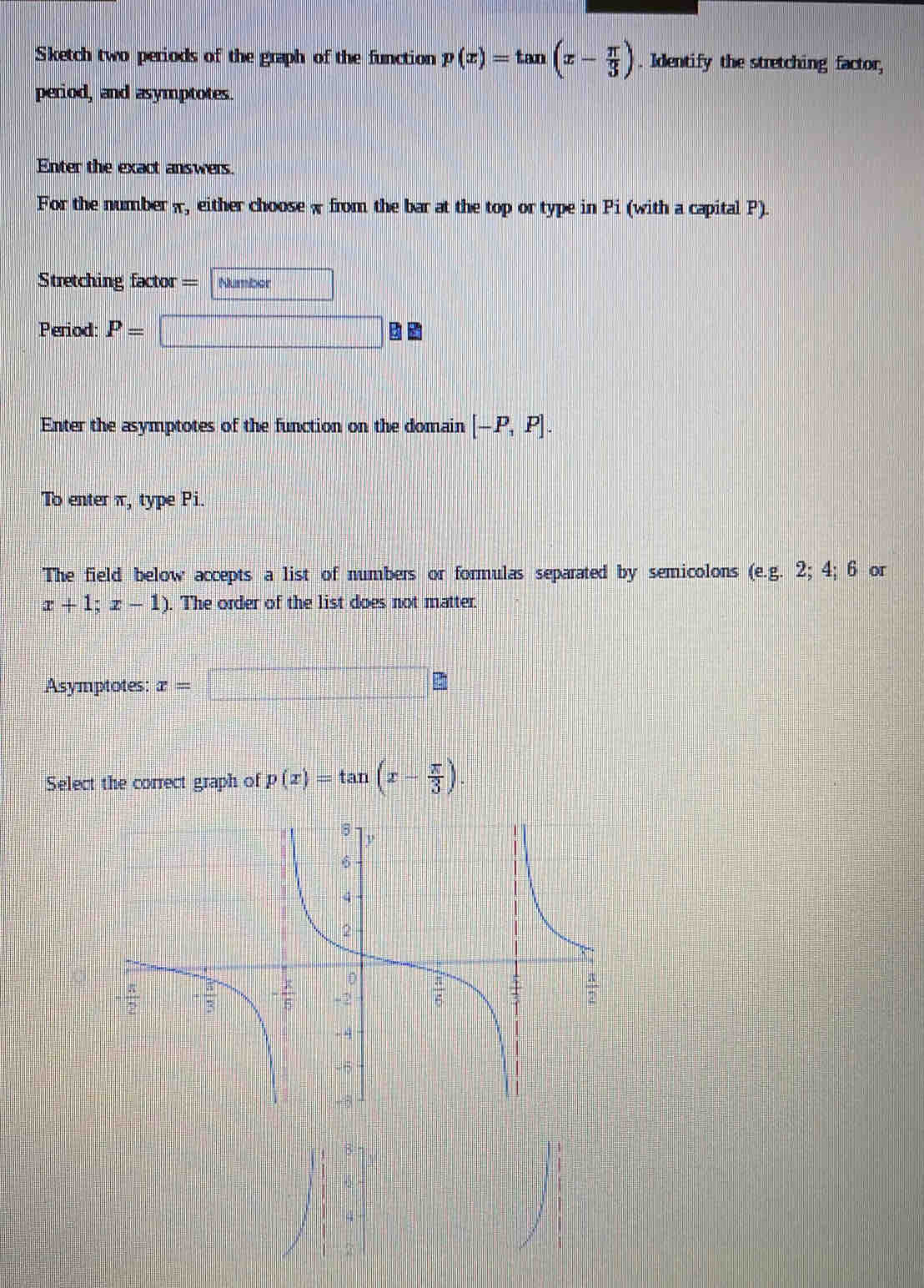 Solved: Sketch two periods of the graph of the function p(x)=tan (x- π ...