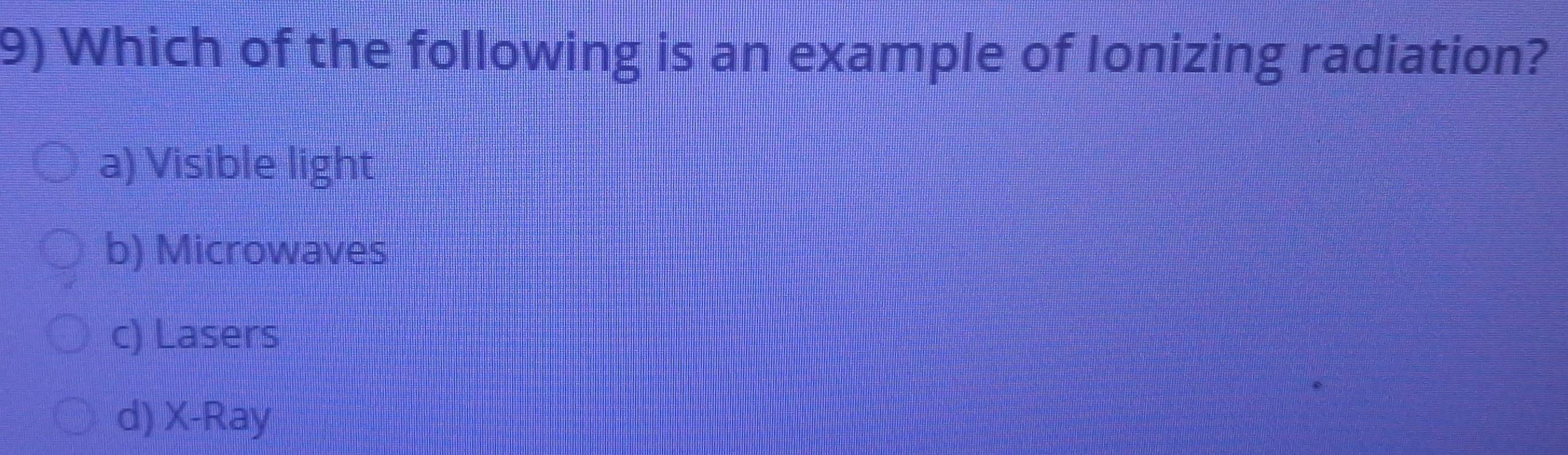 Solved: Which of the following is an example of Ionizing radiation? a ...
