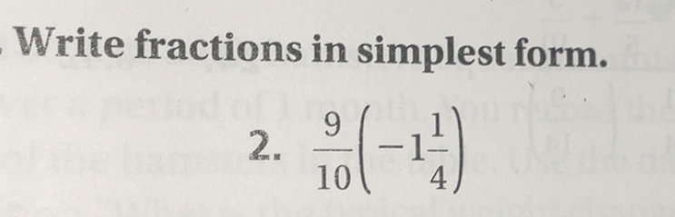 Solved: Write fractions in simplest form. 2. 9/10 (-1 1/4 ) [Math]