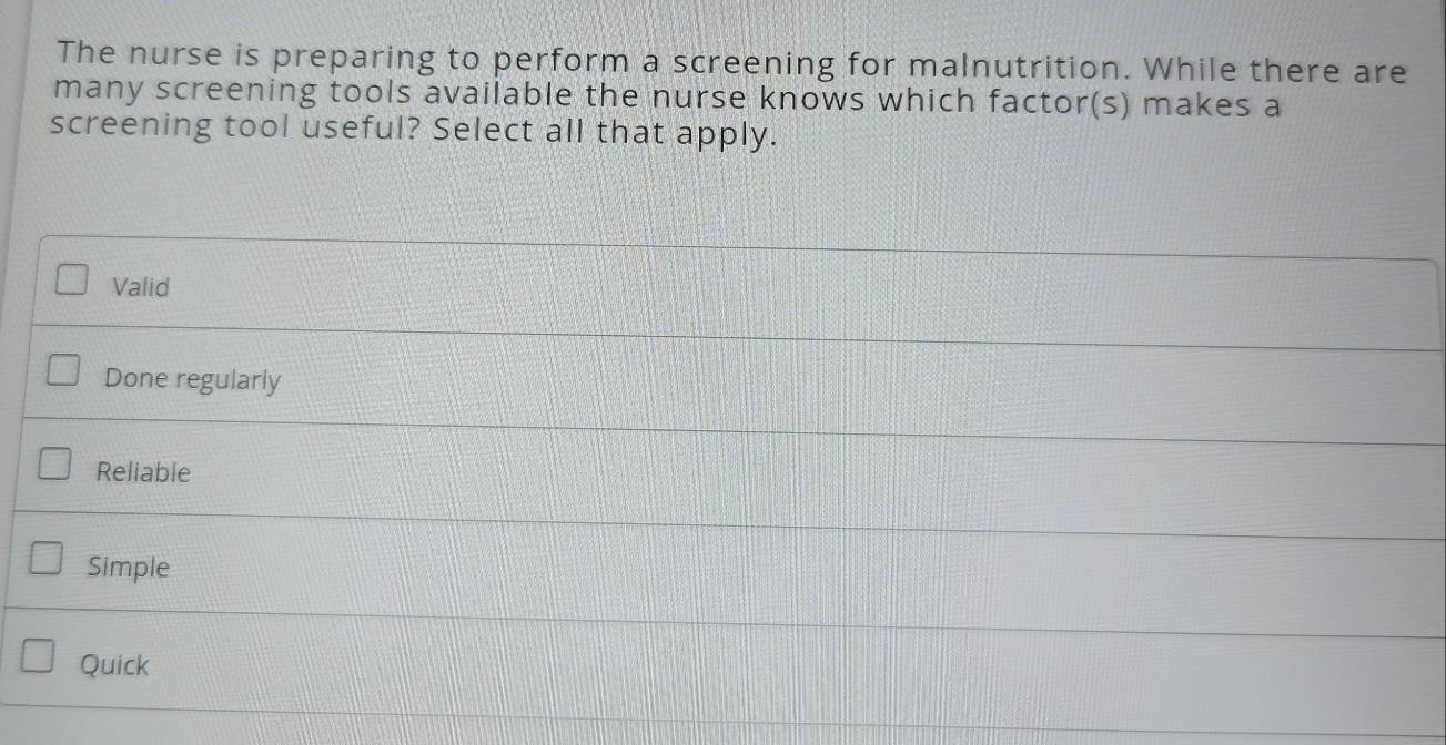 Solved: The nurse is preparing to perform a screening for malnutrition ...