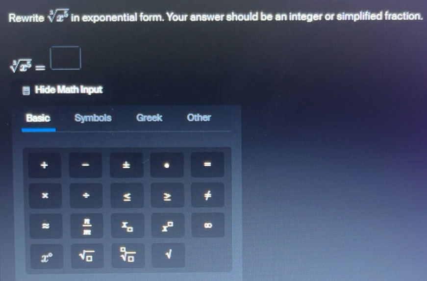 Solved: Rewrite sqrt[3](x^5) in exponential form. Your answer should be ...
