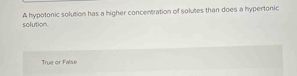 Solved: A hypotonic solution has a higher concentration of solutes than ...