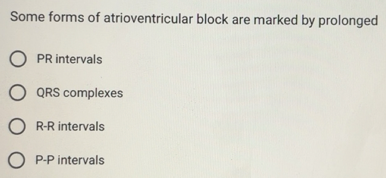 Solved: Some forms of atrioventricular block are marked by prolonged PR ...