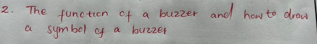 Solved: The function of a buzzer and how to draw a symbol of a buzzer ...