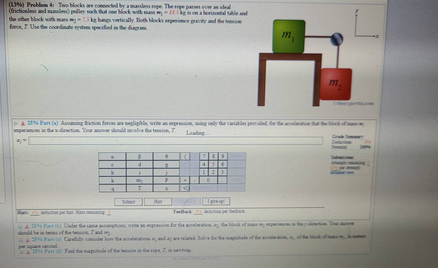 Solved: (13%) Problem 4: Two blocks are connected by a massless rope. The rope passes over an ...