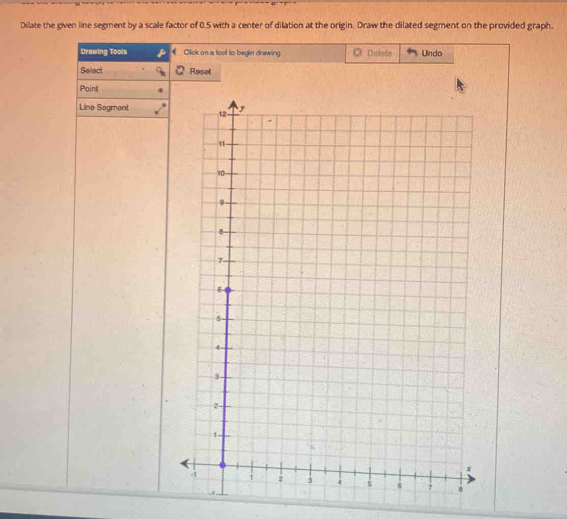 Solved: Dilate the given line segment by a scale factor of 0.5 with a center of dilation at the ...