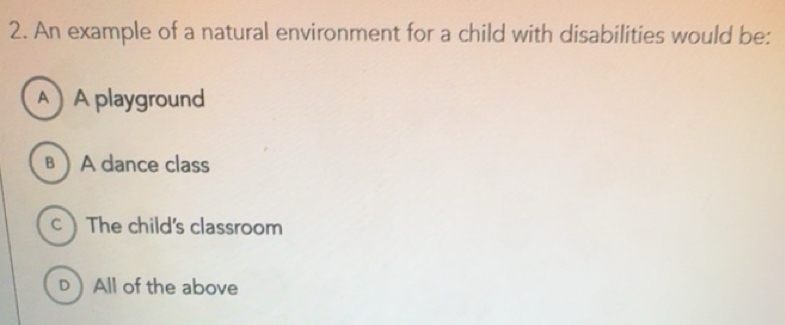 Solved: An example of a natural environment for a child with ...