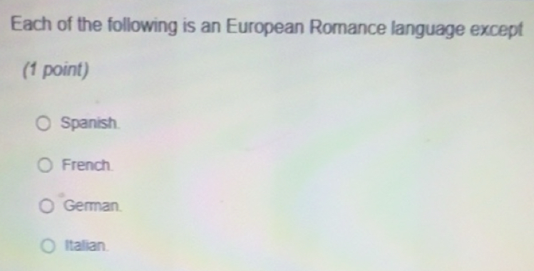 Solved: Each of the following is an European Romance language except (1 ...