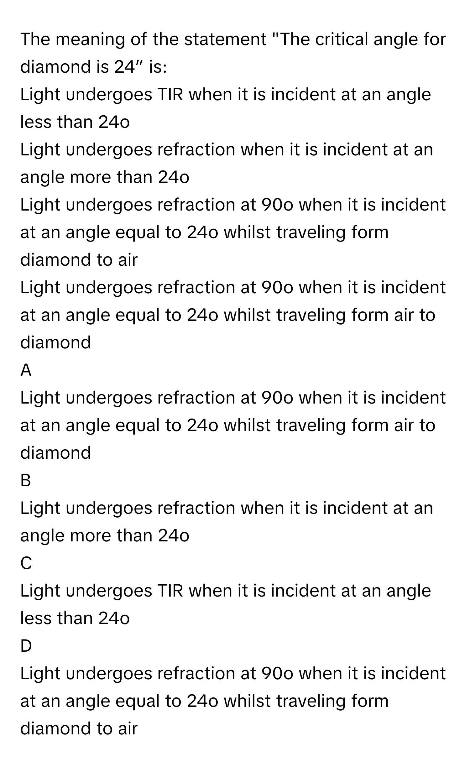 Solved: The meaning of the statement "The critical angle for diamond is ...