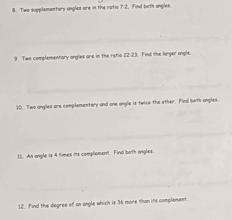 Solved: Two supplementary angles are in the ratio 7:2 Find both angles. 9. Two complementary ...