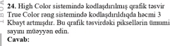Solved: High Color sistemində kodlaşdırılmış qrafik təsvir True Color ...