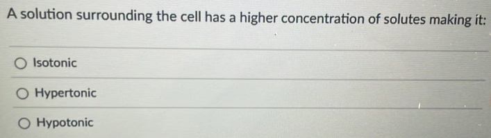 Solved: A solution surrounding the cell has a higher concentration of ...