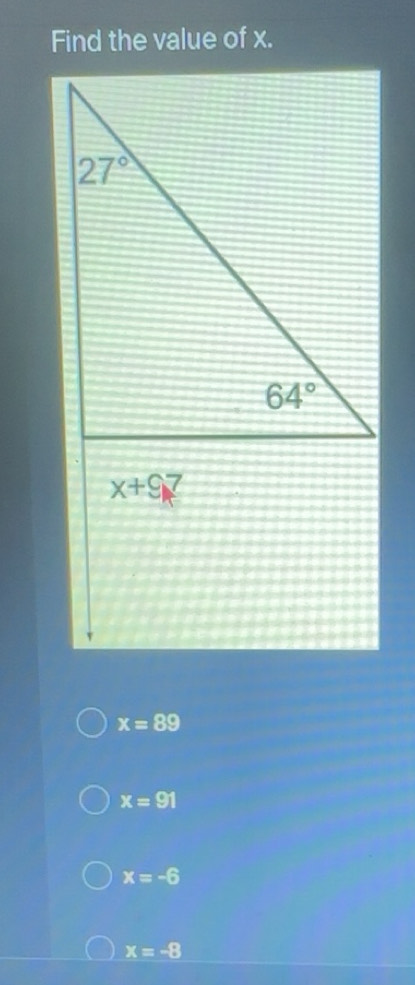 Solved: Find the value of x. x=89 x=91 x=-6 x=-8 [Math]
