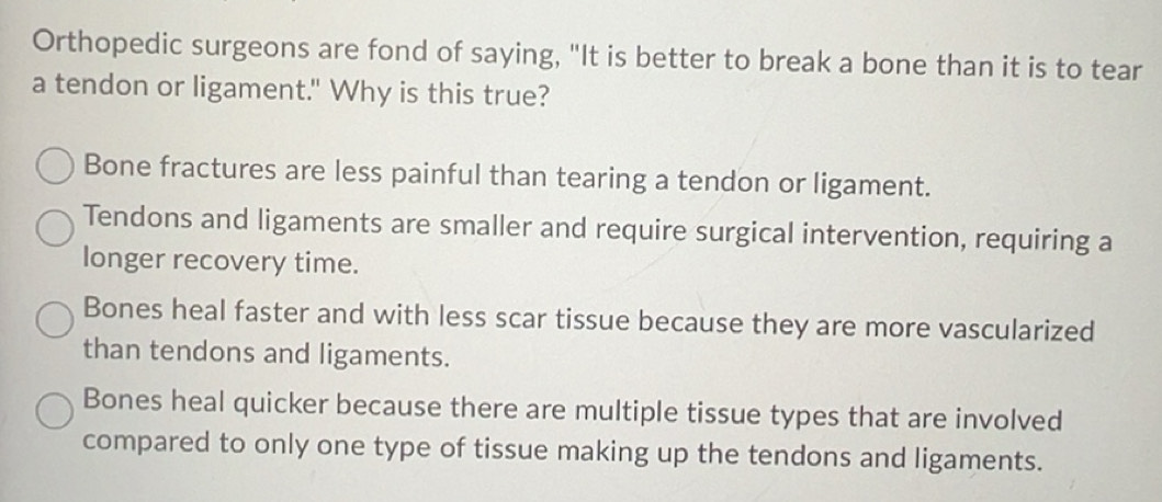 Solved: Orthopedic surgeons are fond of saying, "It is better to break ...