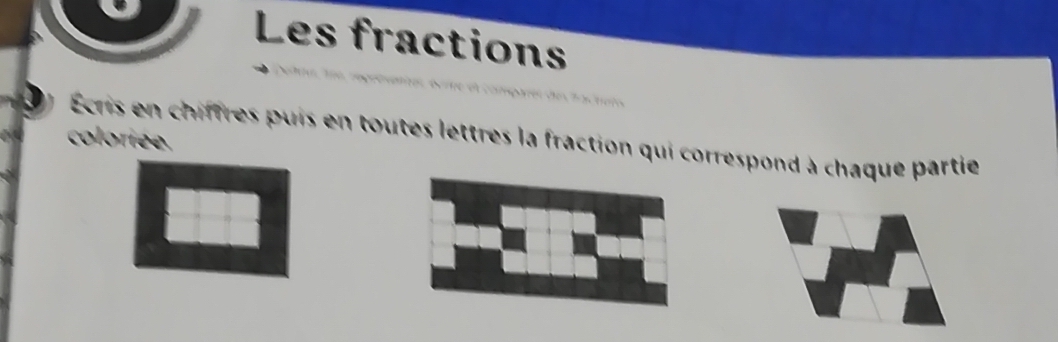 Gelöst:Les fractions Écris en chiffres puis en toutes lettres la ...